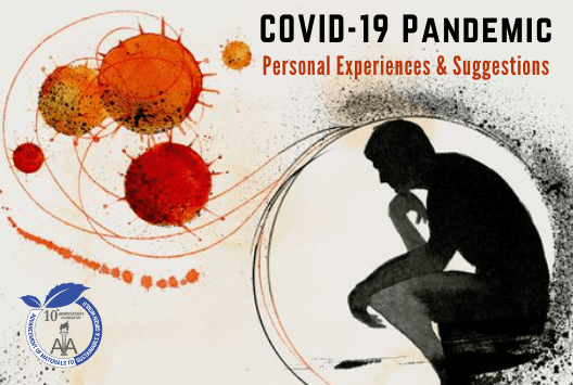 COVID 19 pandemic: Personal Experiences and Suggestions